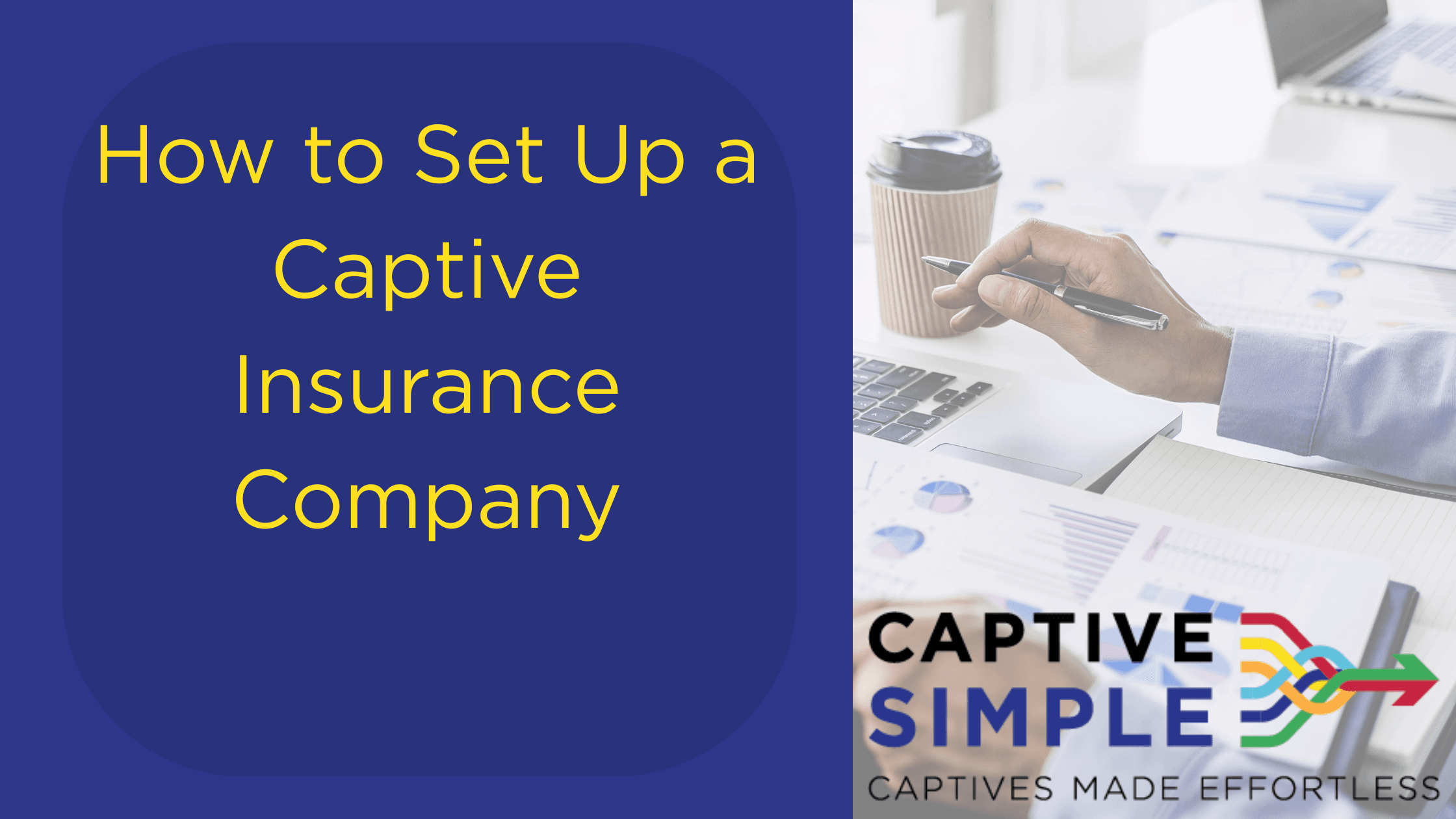 How to Set Up a Captive Insurance Company - CaptiveSimple
